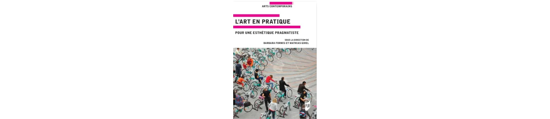 L'art en pratique - pour une esthétique pragmatiste, sous la direction ...